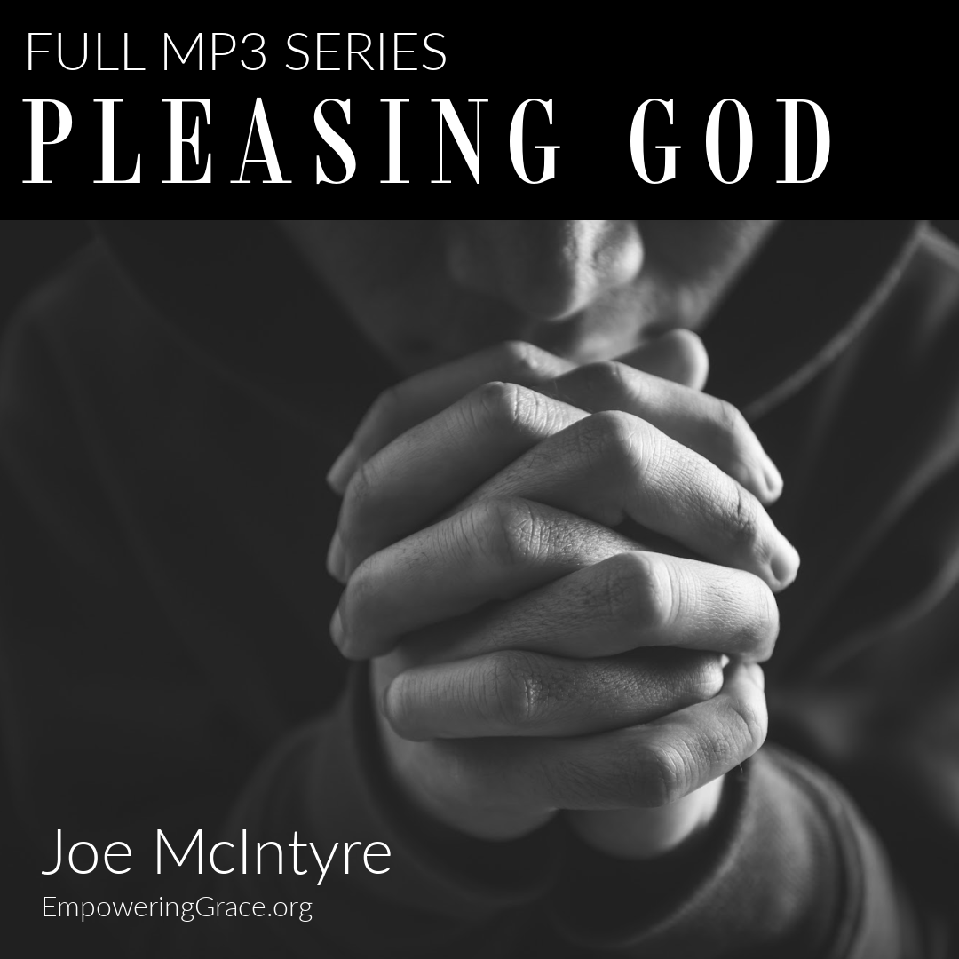 Pleasing God, Full MP3 Series – Empowering Grace